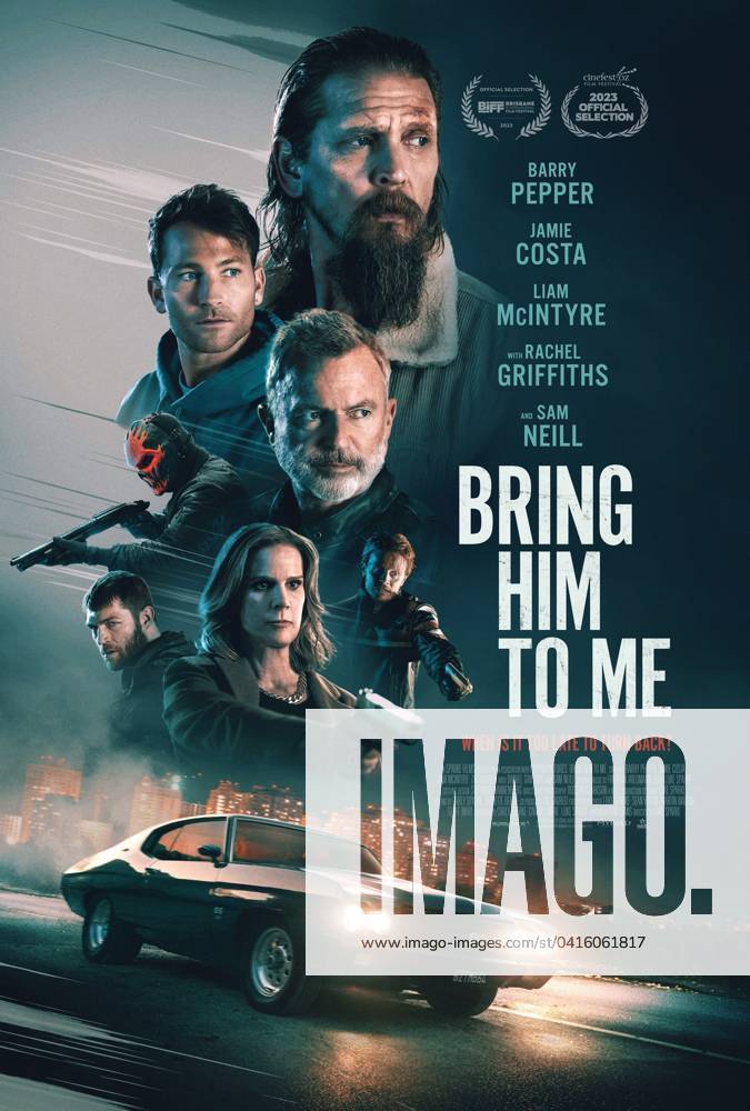 BRING HIM TO ME, from top: Barry Pepper, Zac Garred, Sam Neill, Rachel ...